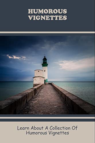 Humorous Vignettes: Learn About A Collection Of Humorous Vignettes by ...