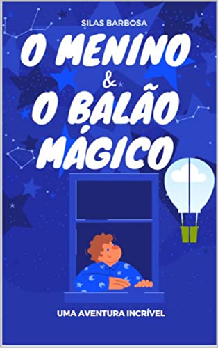 O menino e o balão mágico by Silas Barbosa Barbosa | Goodreads