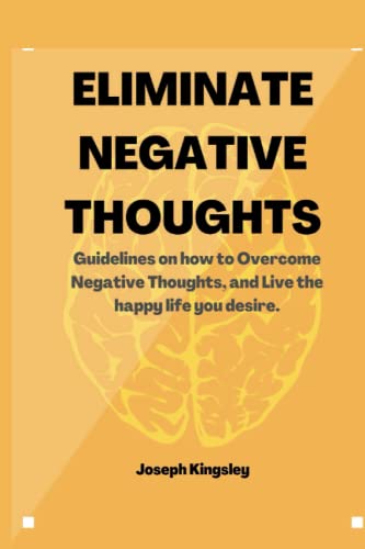 ELIMINATE NEGATIVE THOUGHTS: Guidelines on how to Overcome Negative ...