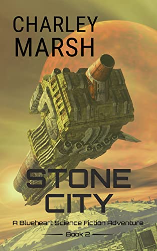Stone City: A Blueheart Science Fiction Adventure Book 2 by Charley ...