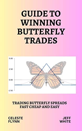 GUIDE TO WINNING BUTTERFLY TRADES: TRADING BUTTERFLY SPREADS FAST CHEAP ...