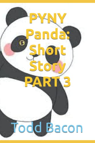 PYNY Panda: Short Story PART 3: Todd Bacon by Todd Bacon | Goodreads