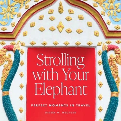 Strolling with Your Elephant by Diana M Hechler | Goodreads