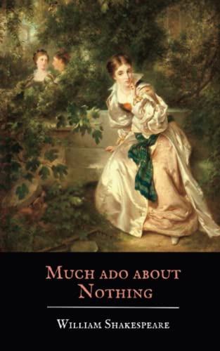 Much Ado About Nothing: A Shakespeare Play by William Shakespeare ...