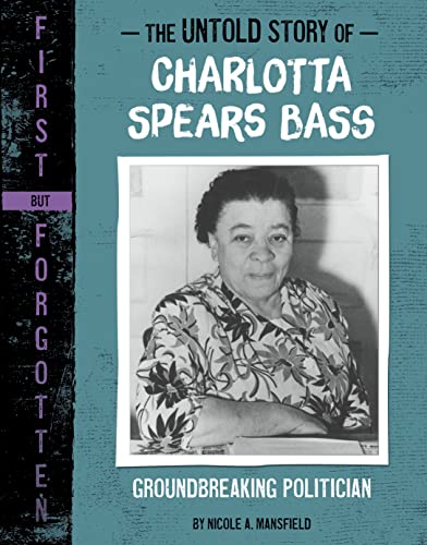 The Untold Story of Charlotta Spears Bass: Groundbreaking Politician by ...