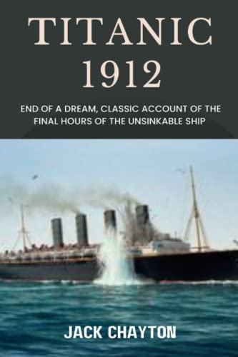 Titanic 1912: End of a Dream, Classic Account of the Final Hours of the ...