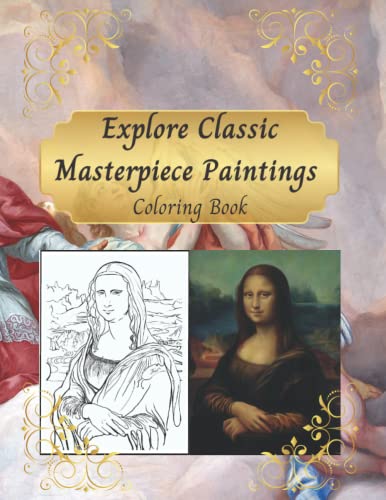 Explore Classic Masterpiece Paintings coloring Book: +20 great and ...