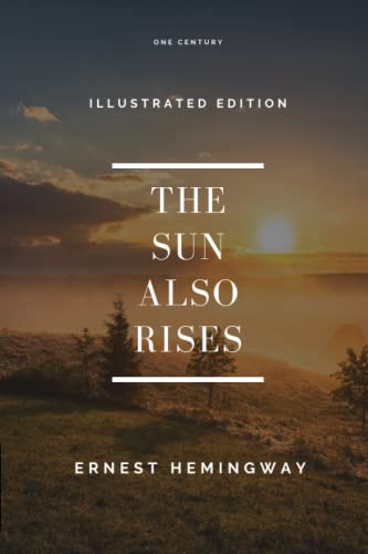 The Sun Also Rises: Illustrated Edition of the Ernest Hemingway Classic ...