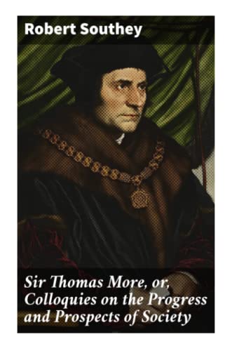 Southey:Sir Thomas More, or, Colloquies by Robert Southey | Goodreads