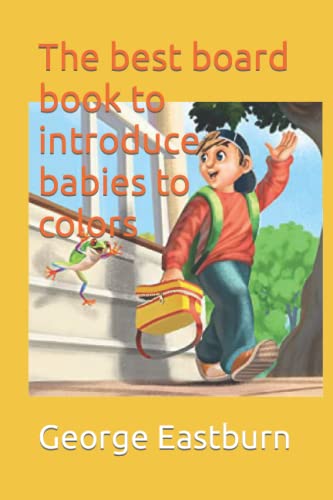 The best board book to introduce babies to colors: George Eastburn by ...