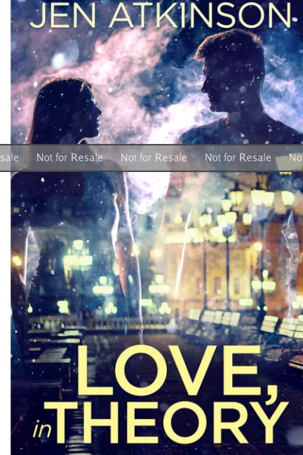 PROOF: Love, In Theory by Jen Atkinson | Goodreads
