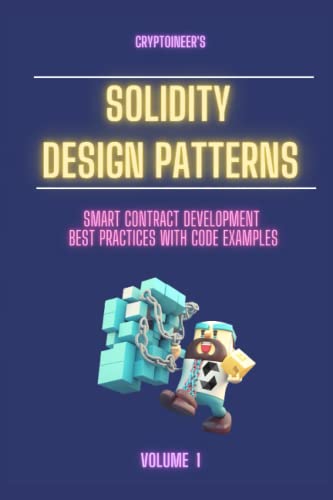 Solidity Design Patterns - Best Practices & Technique for developing Smart contracts: An ...