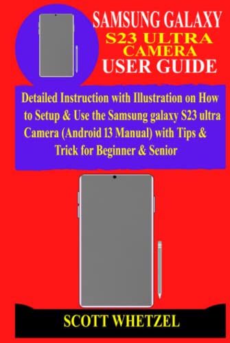 SAMSUNG GALAXY S23 ULTRA CAMERA USER GUIDE: Detailed Instruction with Illustration on How to ...