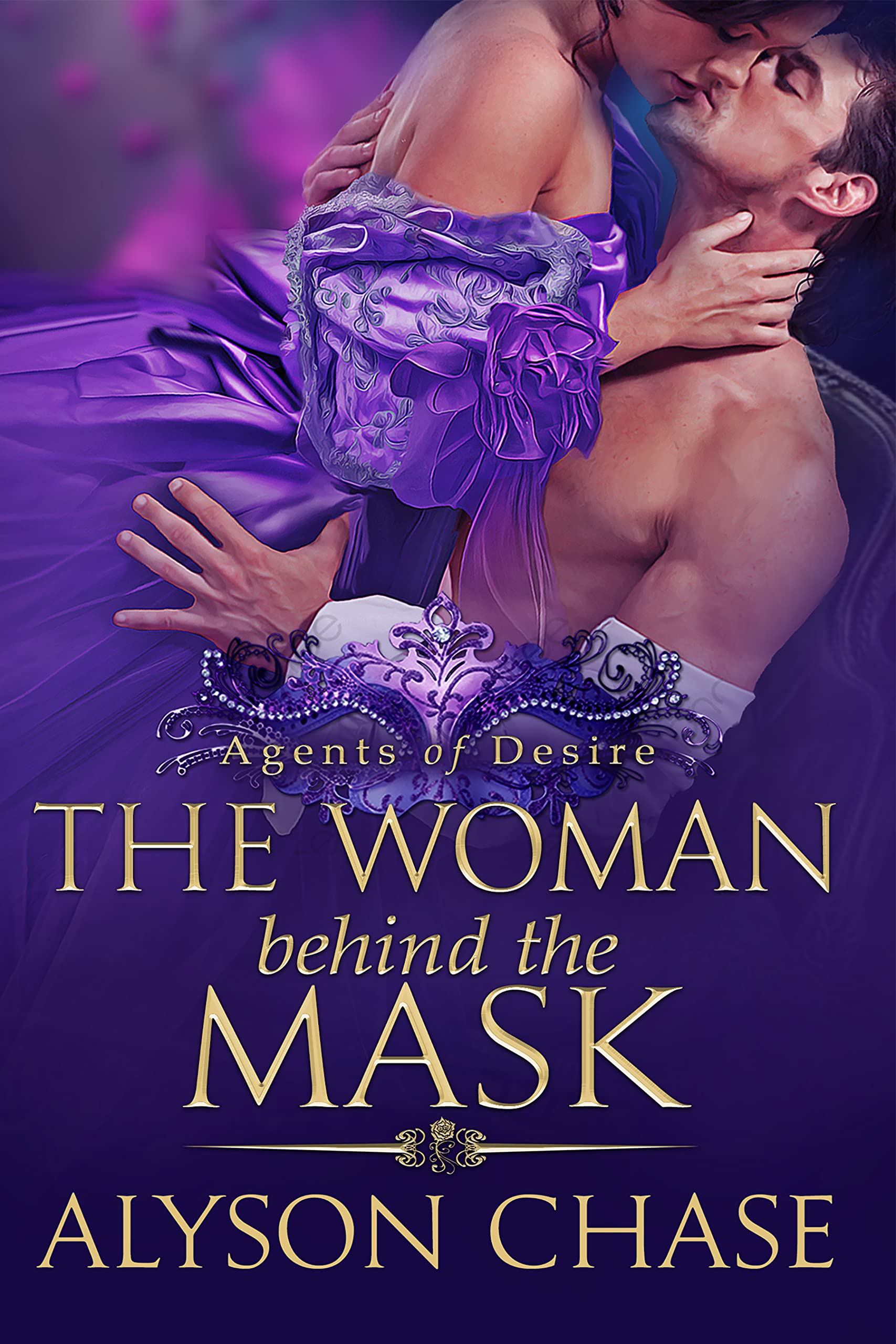 The Woman Behind the Mask (Agents of Desire Book 2) by Alyson Chase | Goodreads