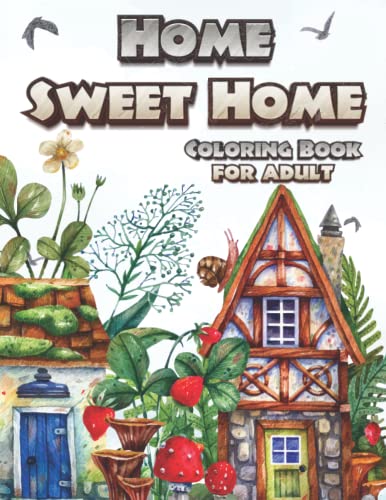 home sweet home coloring book for adult: this coloring book is a ...