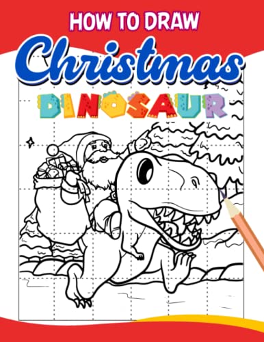 How To Draw Christmas Dinosaur: Step by Step Guide to Drawing 30 ...