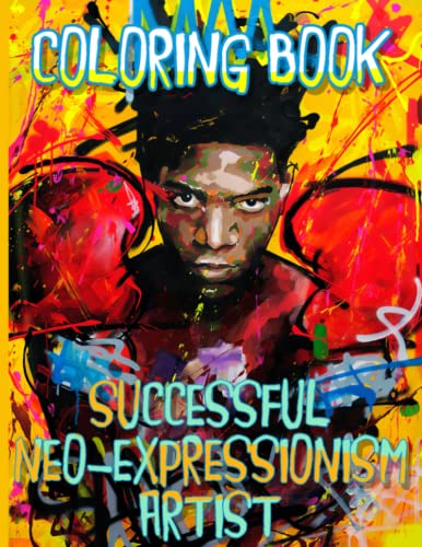 Successful Neo-expressionism Artist Coloring Book: Successful Neo ...