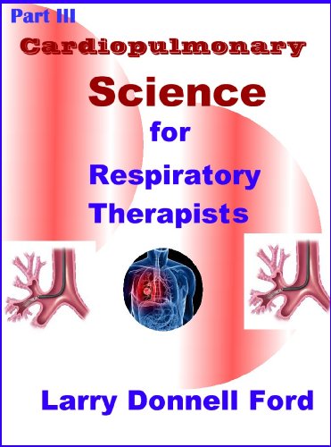 Part III, Cardiopulmonary Science for Respiratory Therapists by Larry ...