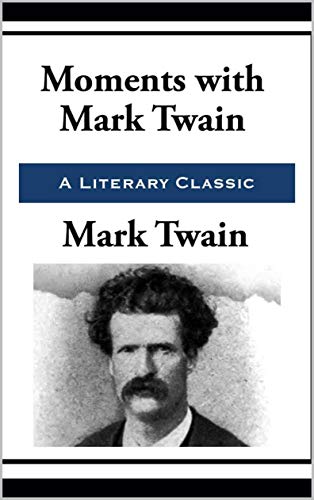 Moments with Mark Twain by Mark Twain by Mark Twain | Goodreads
