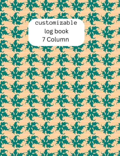 Customizable Log Book Using A 7 column Log Book you May Keep Track Of 