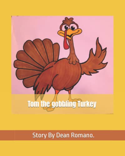 Tom the gobbling Turkey by Dean Romano | Goodreads
