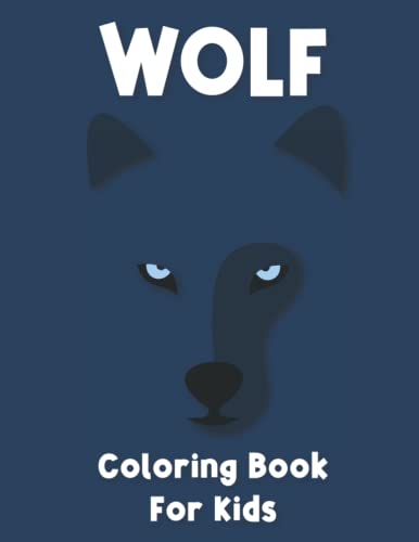 Wolf Coloring Books For Kids: Wolf Coloring Book For Kids, Ages 4-12 ...
