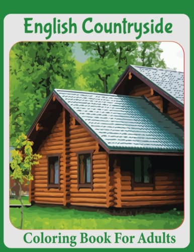 English Countryside Coloring Book For Adults: An Adult English ...