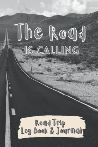 The Road Is Calling – Road Trip Log Book & Journal: To Remember Your ...
