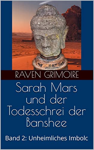 Sarah Mars und der Todesschrei der Banshee: Band 2: Unheimliches Imbolc ...