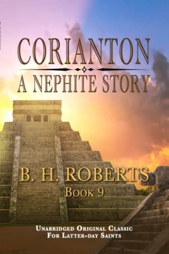 CORIANTON A NEPHITE STORY: UNABRIDGED: FOR LATTER-DAY SAINTS by B.H ...