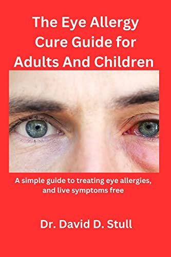 The Eye Allergy Cure Guide for Adults And Children : A simple guide to ...