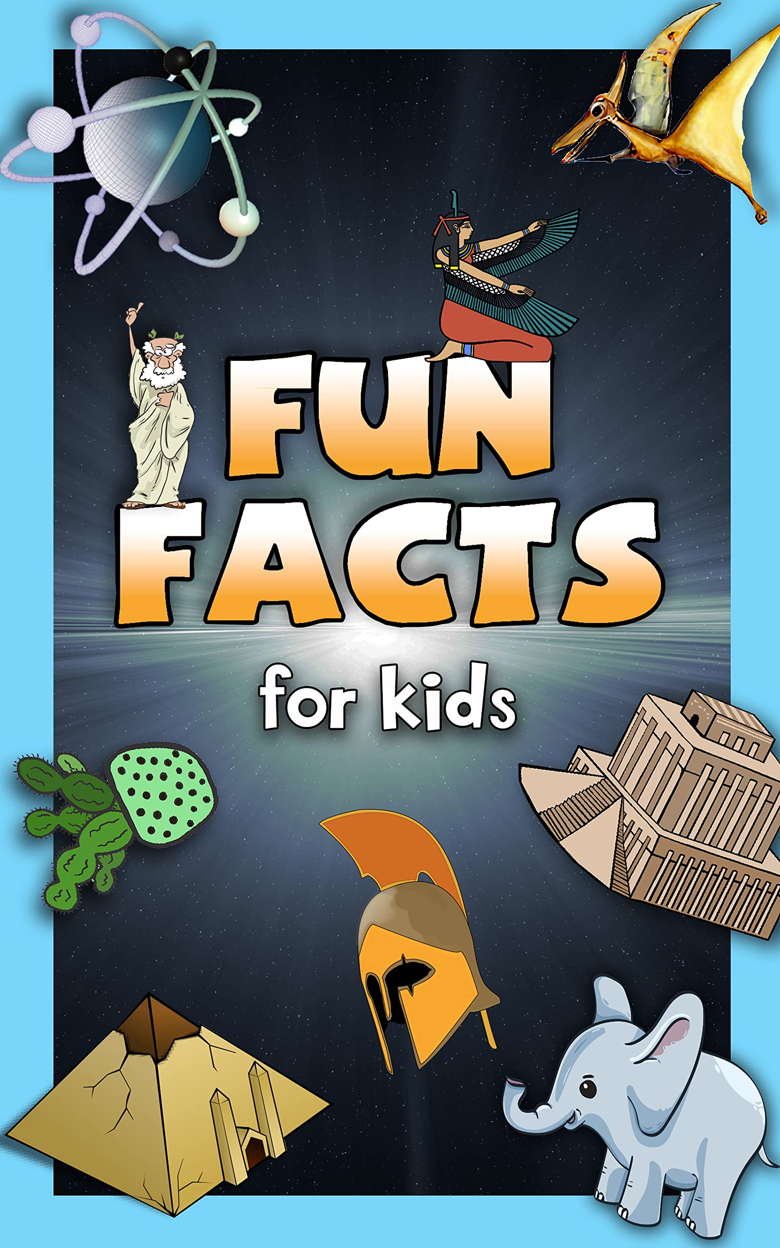 Fun Facts For Kids: Awesome And Astounding Facts For Curious Kids by ...