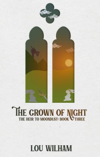 The Crown of Night: The Heir to Moondust: Book Three by Lou Wilham ...
