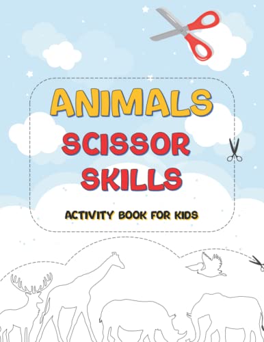 Animals Scissor Skills Activity Book: For Beginners, Early Learner ...
