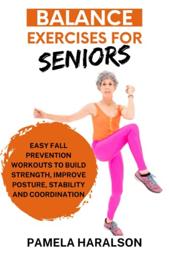 Balance Exercises For Seniors: Easy Fall Prevention Workouts To Build ...