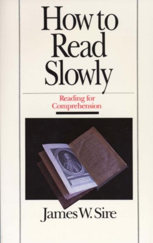 How to Read Slowly (Wheaton Literary) by James W. Sire | Goodreads