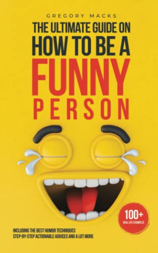The Ultimate Guide On How To Be A Funny Person by Gregory Macks | Goodreads