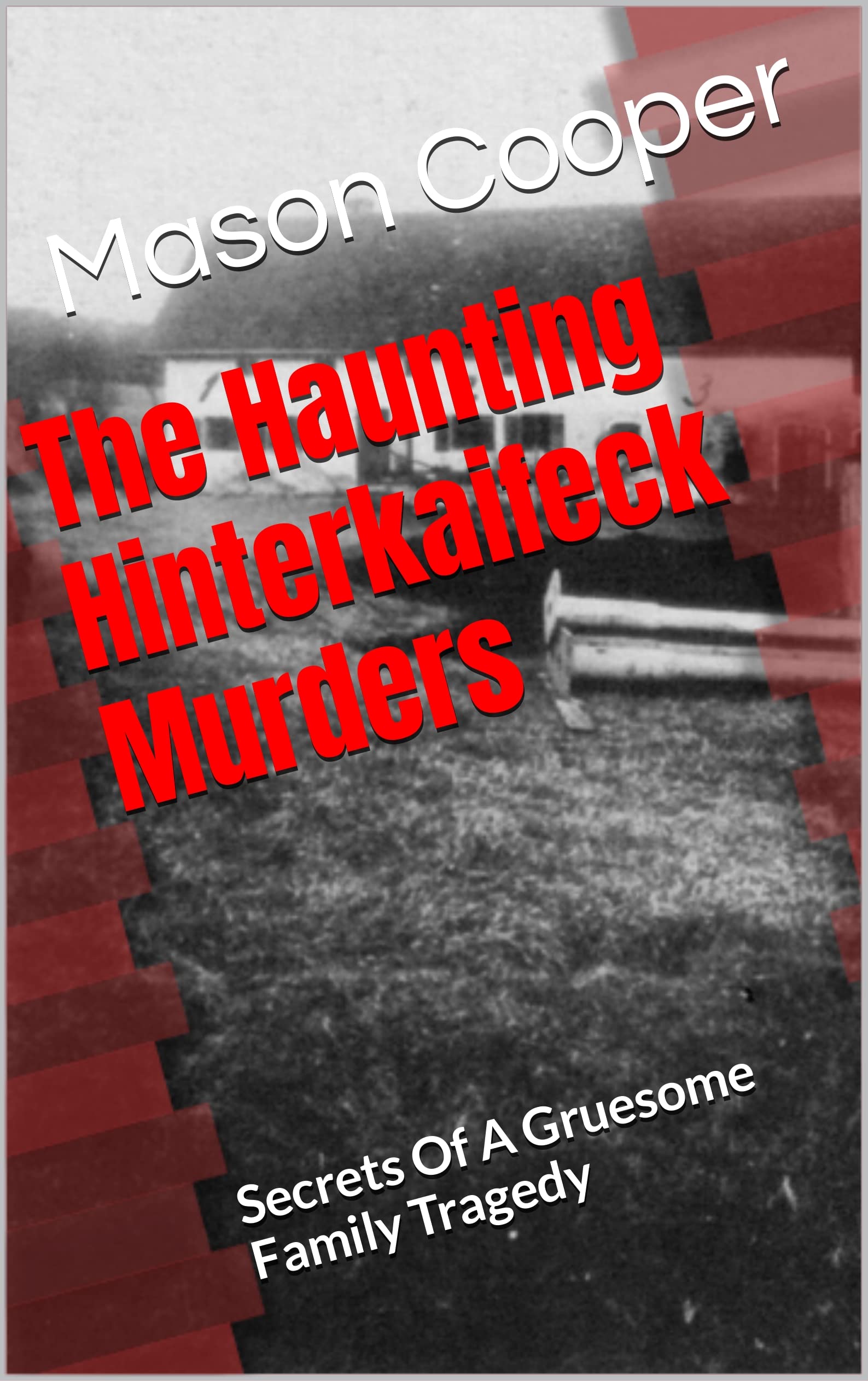 The Haunting Hinterkaifeck Murders: Secrets Of A Gruesome Family ...