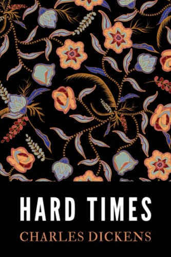 Hard Times: The Unabridged 1854 Charles Dickens Victorian Novel by ...