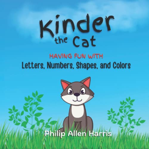 Kinder the Cat: Having Fun with Letters, Numbers, Shapes, and Colors by ...