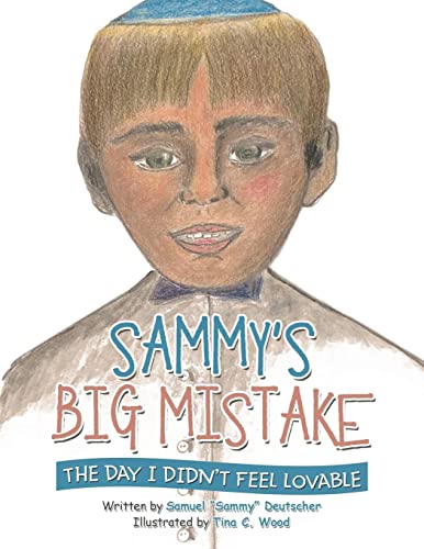 Sammy’s Big Mistake: The Day I Didn’t Feel Lovable by Samuel Sammy Deutscher | Goodreads