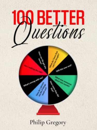 100 Better Questions: Better questions for a brighter tomorrow by ...