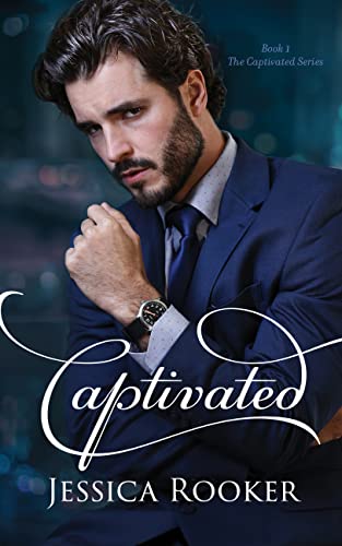 Captivated (The Captivated Series Book 1) by Jessica Rooker | Goodreads