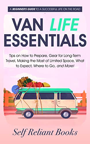 Van Life Essentials: A Beginner’s Guide to a Successful Life on the Road—Tips on How to Prepare ...