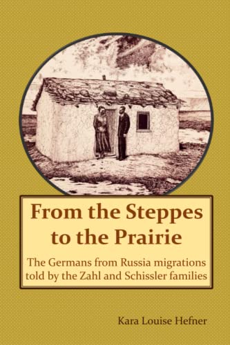 From the Steppes to the Prairie: The Germans from Russia migrations ...