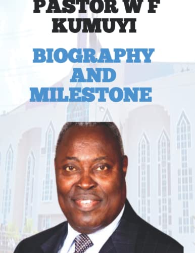 PASTOR W F KUMUYI BIOGRAPHY AND MILESTONE: THE MAN AFTER GOD'S HEART/A ...