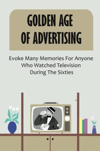 Golden Age Of Advertising: Evoke Many Memories For Anyone Who Watched ...
