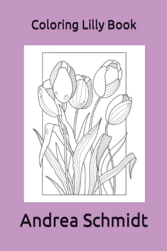 Coloring Lilly Book by Andrea Schmidt | Goodreads