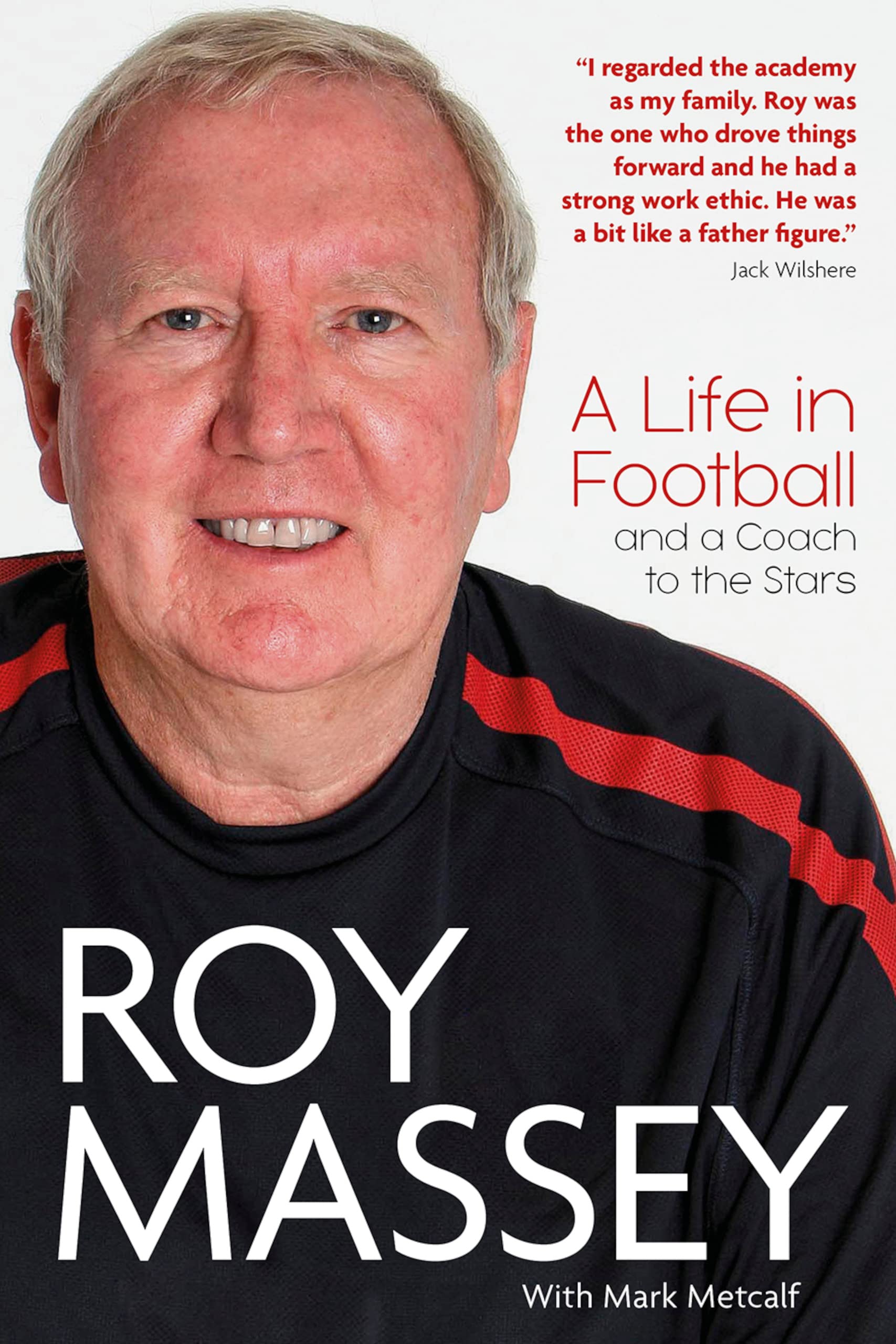 Roy Massey: A Life in Football and a Coach to the Stars by Roy Massey ...