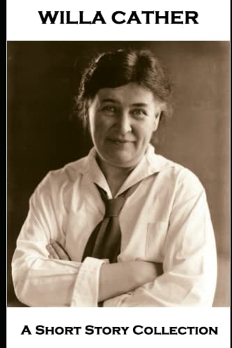 Willa Cather - A Short Story Collection: Paul's Case, The Namesake, A ...